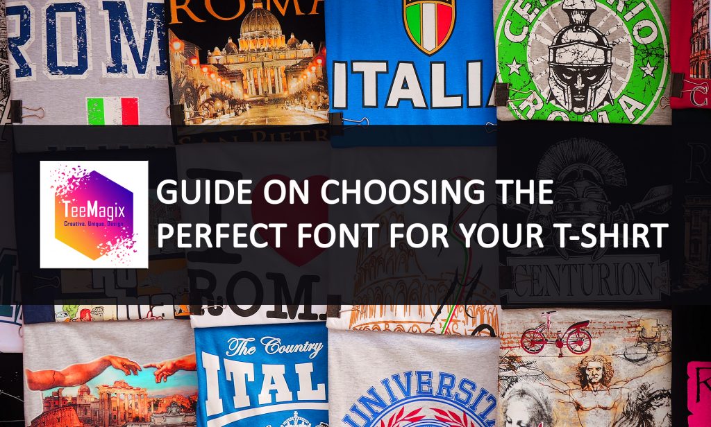 A Guide on Choosing the Perfect Font for Your T-Shirt Print | TeeMagix